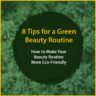 8 Tips for a Green Beauty Routine