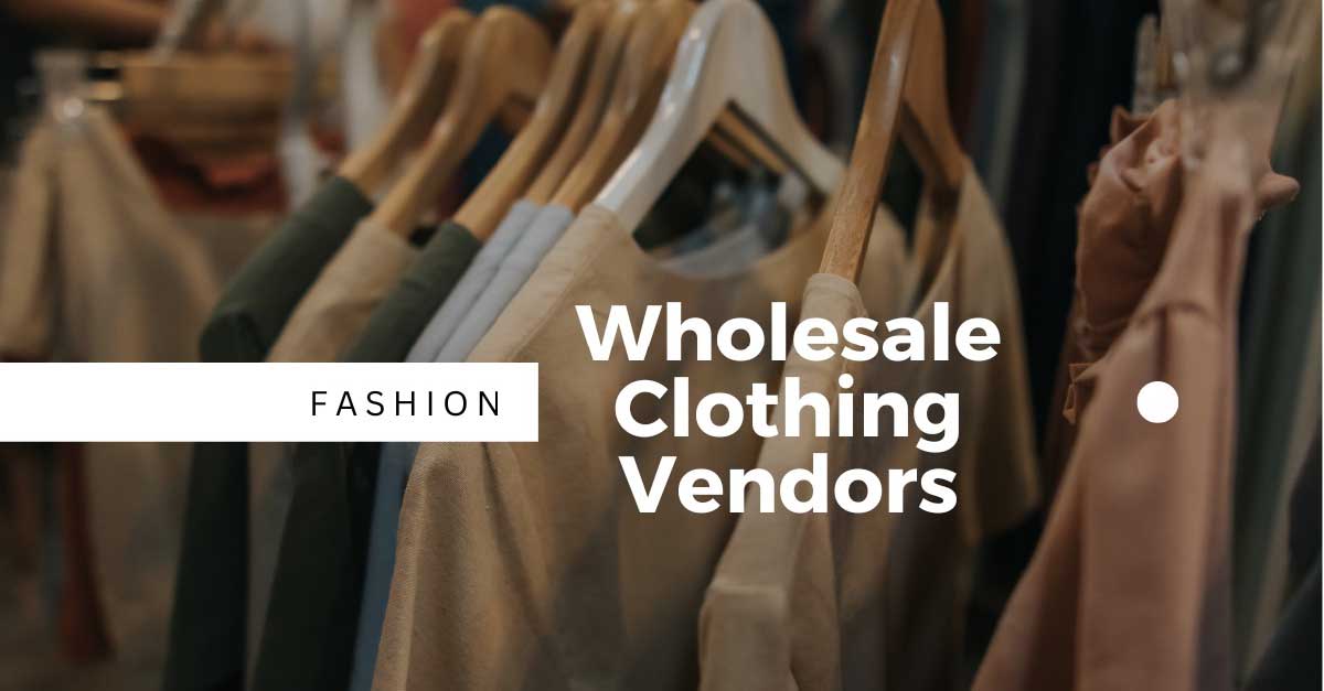 7 Best High Quality Wholesale Clothing Vendors